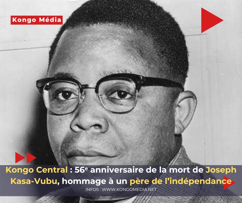 Kongo Central : 56ᵉ anniversaire de la mort de Joseph Kasa-Vubu ...